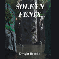 SOLEYN FENIX by Dwight Brooks, published by Outskirts Press