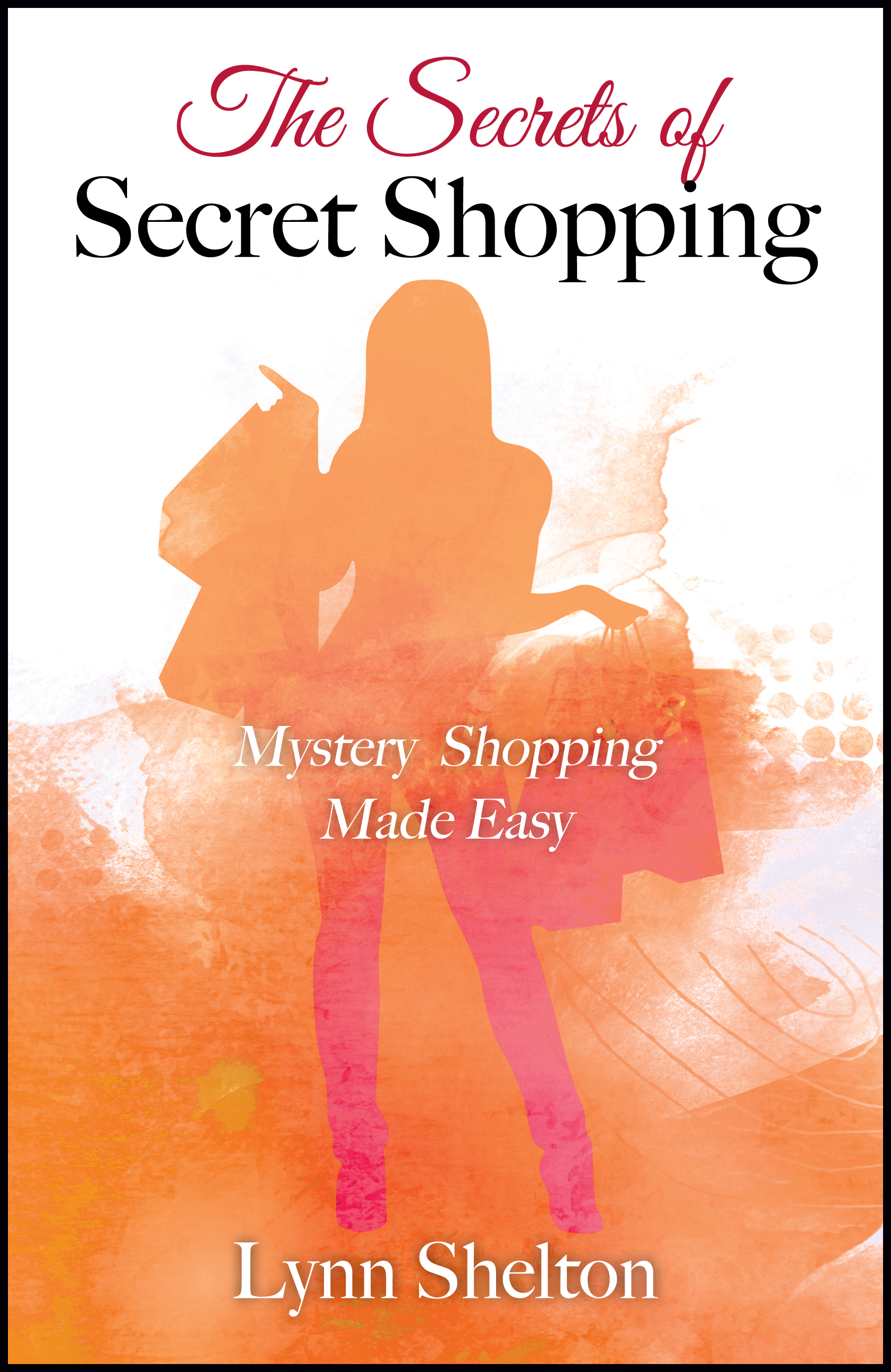 The Secrets of Secret Shopping by Lynn Shelton, published by Outskirts ...