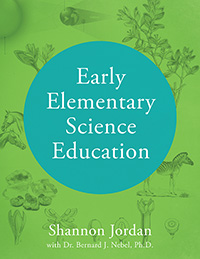 Early Elementary Science Education by Shannon Jordan, published by Outskirts Press