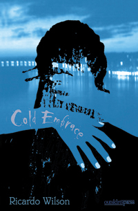 COLD EMBRACE by Ricardo Wilson, published by Outskirts Press
