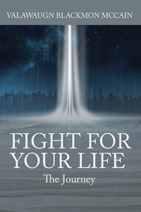 FIGHT FOR YOUR LIFE: The Journey (published by Outskirts Press)