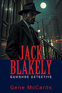 Jack Blakely by Gene McCants, published by Outskirts Press