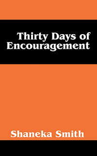 Thirty Days of Encouragement by Shaneka Smith, published by Outskirts Press