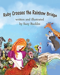 Ruby Crosses the Rainbow Bridge by Suzy Buckles, published by Outskirts ...