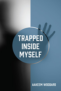 Trapped Inside Myself by Aakeem Woodard, published by Leadership Publishing