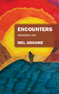 Encounters by Mel Groome, published by Outskirts Press