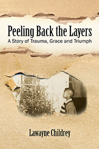 Peeling Back the Layers: A Story of Trauma, Grace and Triumph ...