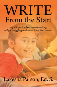 Write From the Start: A Guide for Teachers to Teach Writing and for ...