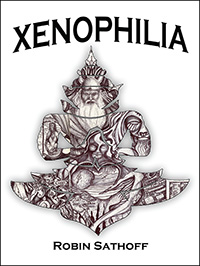 Xenophilia by Robin Sathoff, published by Outskirts Press